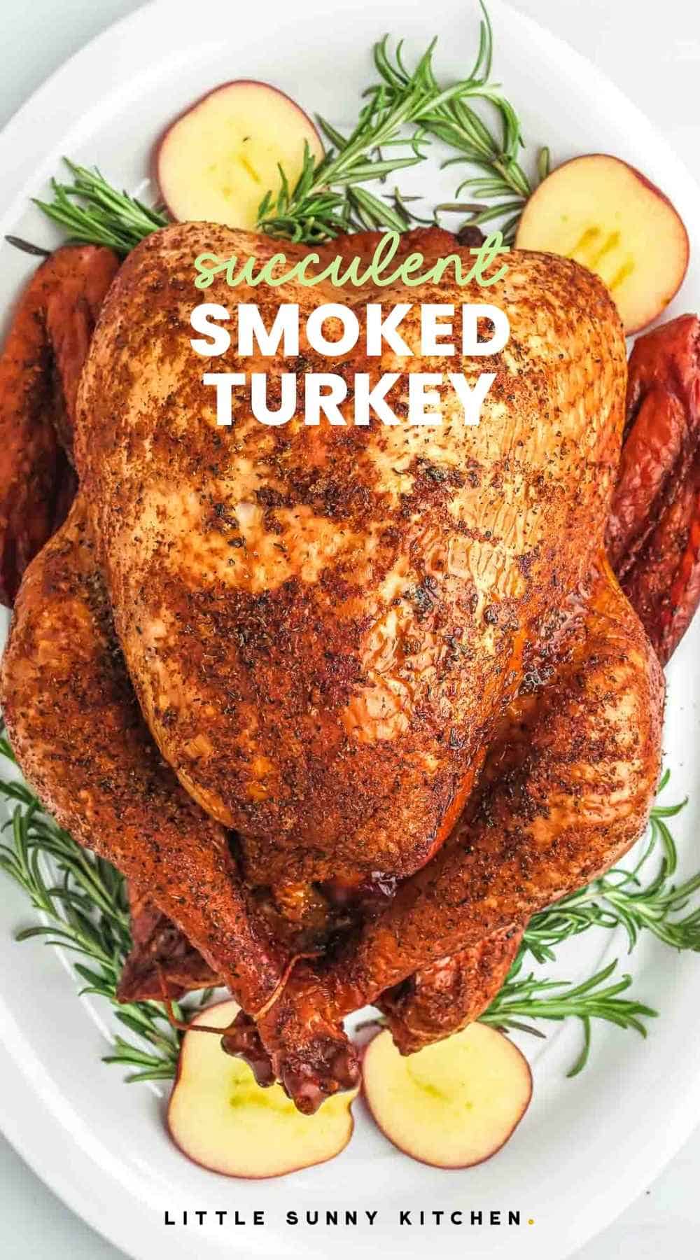 Succulent Smoked Turkey Recipe - Little Sunny Kitchen