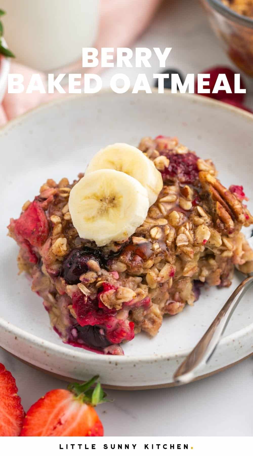 Easy Baked Oatmeal Recipe - Little Sunny Kitchen