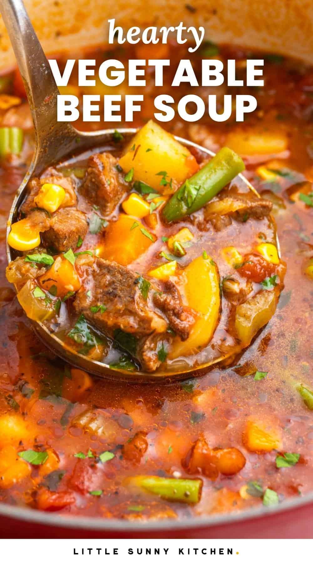 Hearty Vegetable Beef Soup - Little Sunny Kitchen