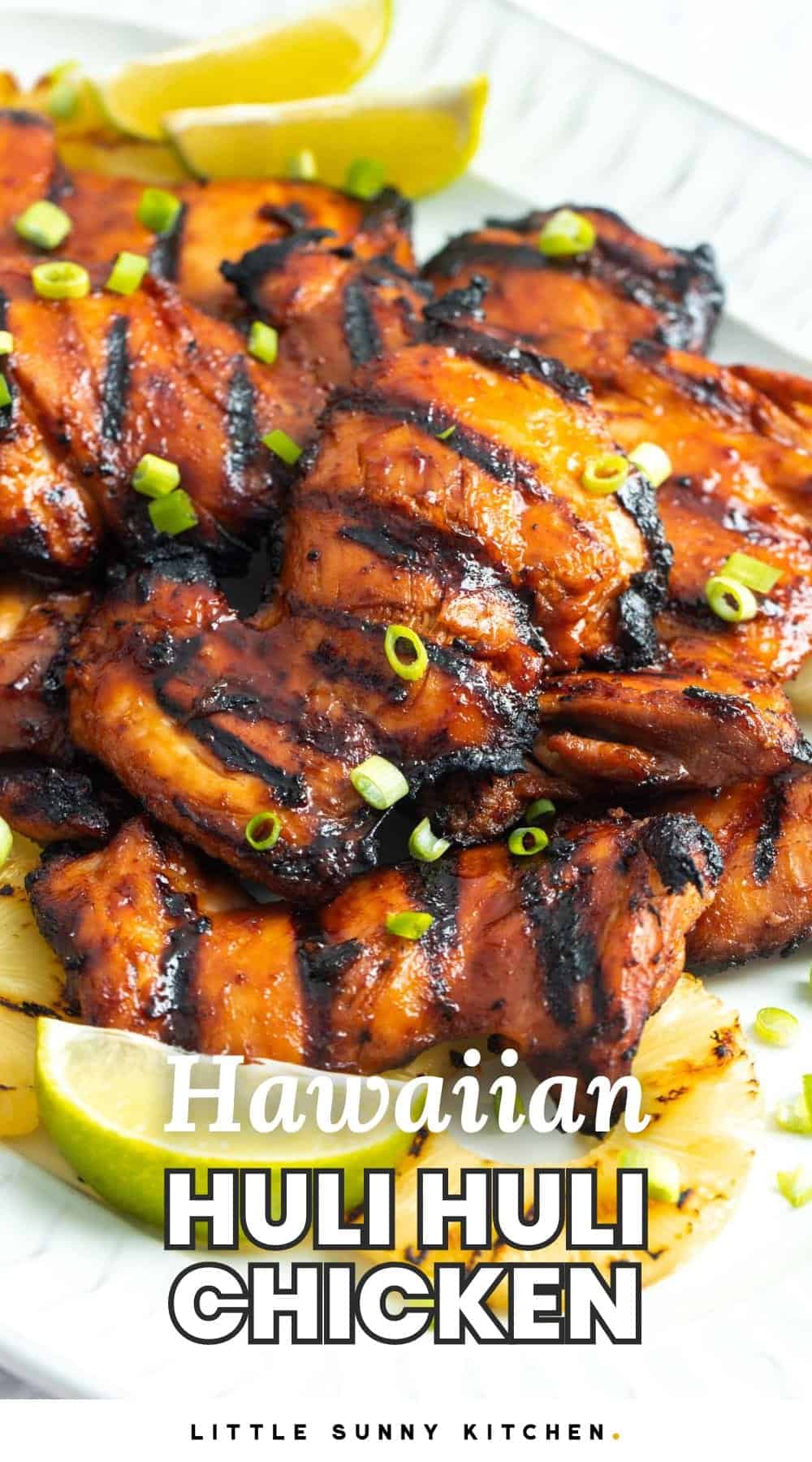 Grilled Hawaiian Huli Huli Chicken - Little Sunny Kitchen